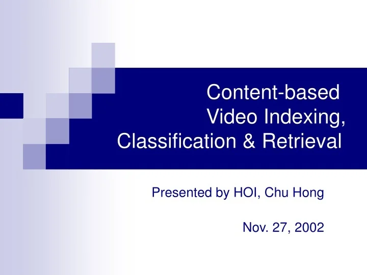 PPT - Content-based Video Indexing, Classification & Retrieval ...