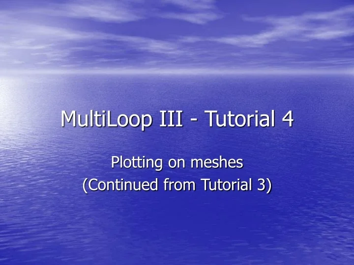 PPT - MultiLoop III - Tutorial 4 PowerPoint Presentation, free download ...