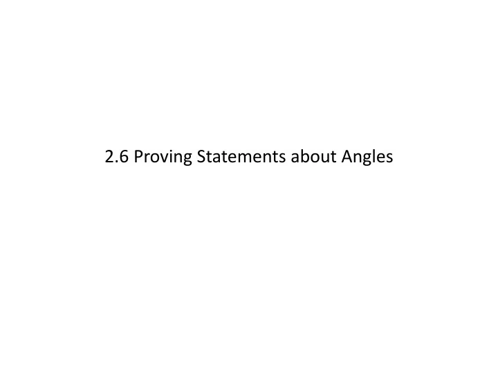 PPT - 2.6 Proving Statements about Angles PowerPoint Presentation, free ...