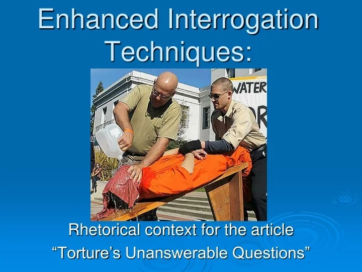 PPT - Enhanced Interrogation Techniques: PowerPoint Presentation, free ...