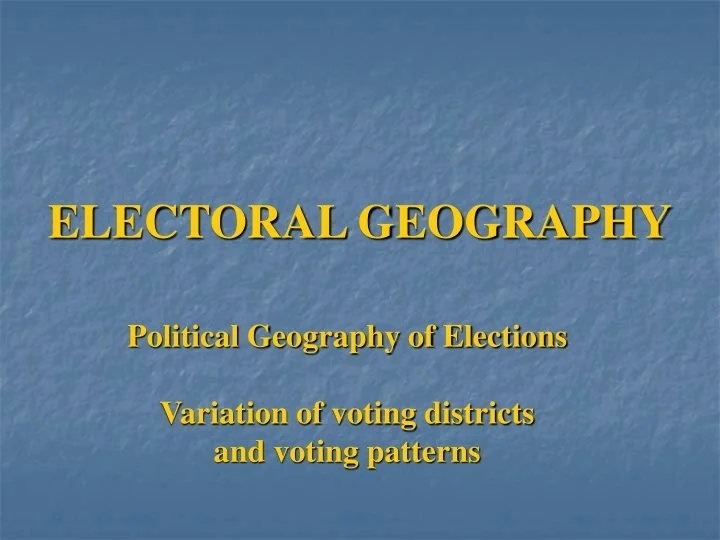 PPT - ELECTORAL GEOGRAPHY PowerPoint Presentation, free download - ID ...