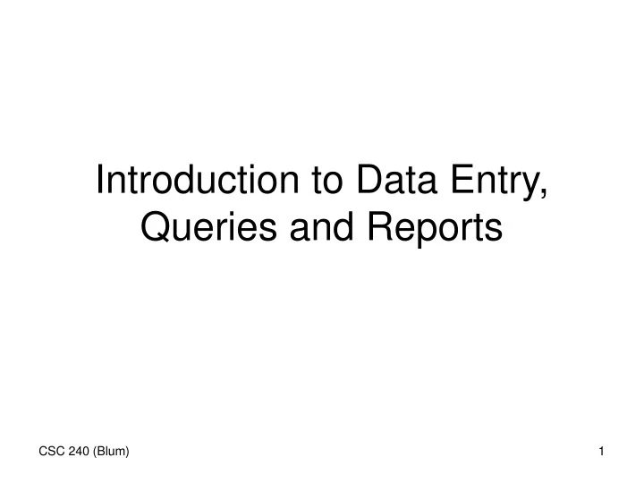 PPT - Introduction to Data Entry, Queries and Reports PowerPoint ...