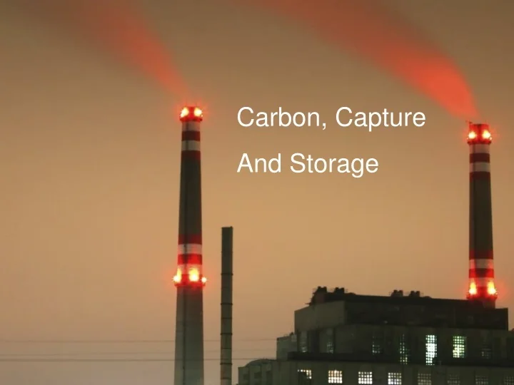 PPT - Carbon, Capture And Storage PowerPoint Presentation, free ...
