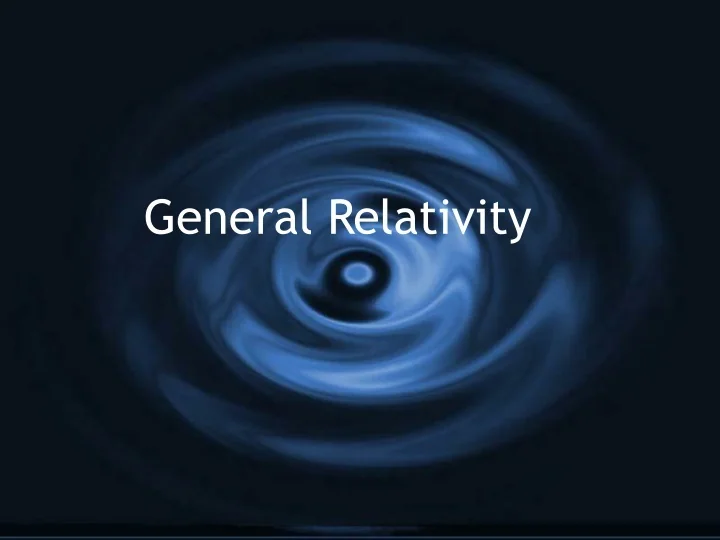 PPT - General Relativity PowerPoint Presentation, free download - ID ...