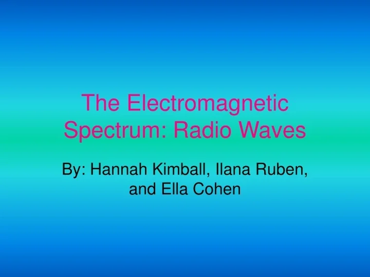 PPT - The Electromagnetic Spectrum: Radio Waves PowerPoint Presentation ...