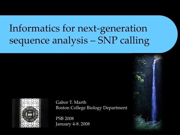 PPT - Informatics for next-generation sequence analysis – SNP calling PowerPoint Presentation ...
