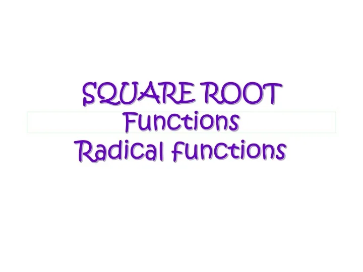PPT - SQUARE ROOT Functions Radical functions PowerPoint Presentation ...