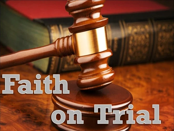 PPT - Faith on Trial PowerPoint Presentation, free download - ID:9727636