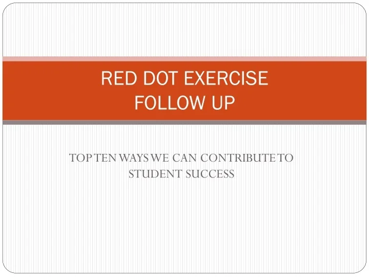 PPT - RED DOT EXERCISE FOLLOW UP PowerPoint Presentation, free download - ID:9727985