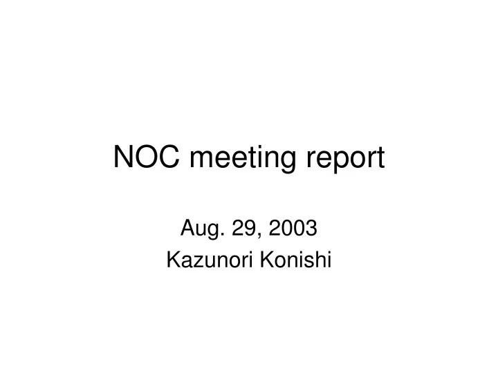 PPT - NOC meeting report PowerPoint Presentation, free download - ID ...