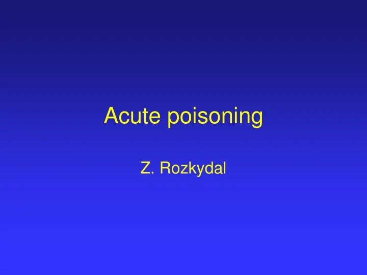 PPT - Acute poisoning PowerPoint Presentation, free download - ID:9729249