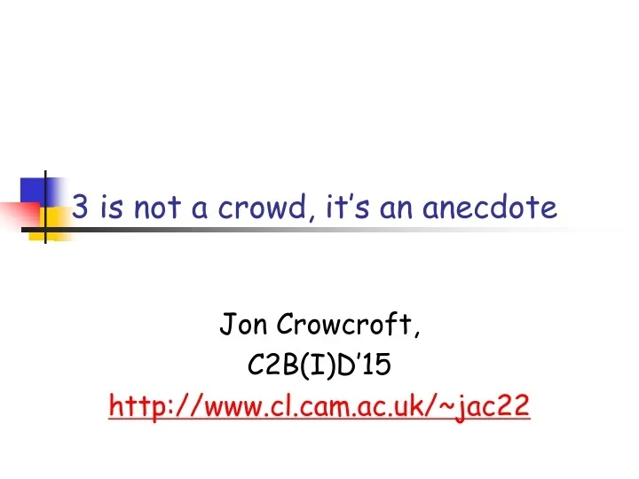 PPT - 3 is not a crowd, it ’ s an anecdote PowerPoint Presentation ...
