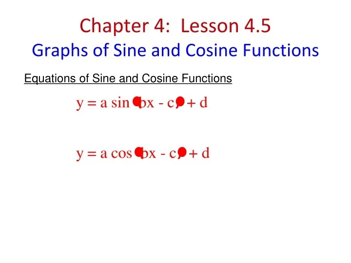 PPT - Chapter 4: Lesson 4.5 Graphs of Sine and Cosine Functions ...