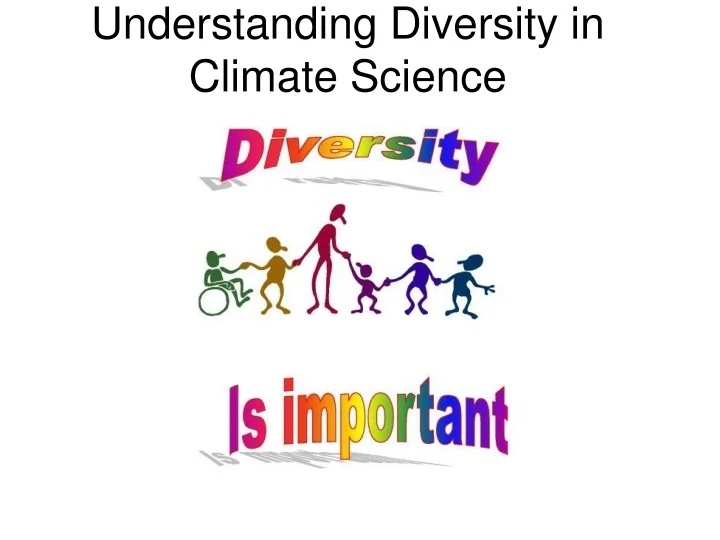 PPT - Understanding Diversity in Climate Science PowerPoint ...