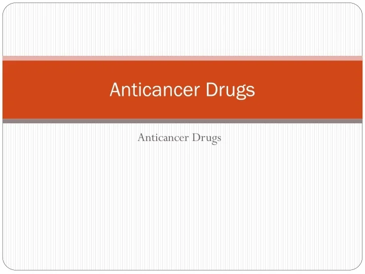 PPT - Anticancer Drugs PowerPoint Presentation, free download - ID:9731691