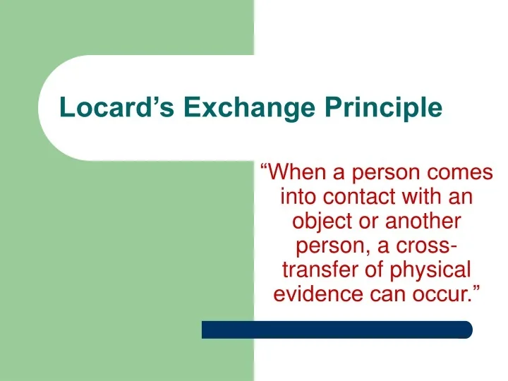 PPT - Locard’s Exchange Principle PowerPoint Presentation, free ...