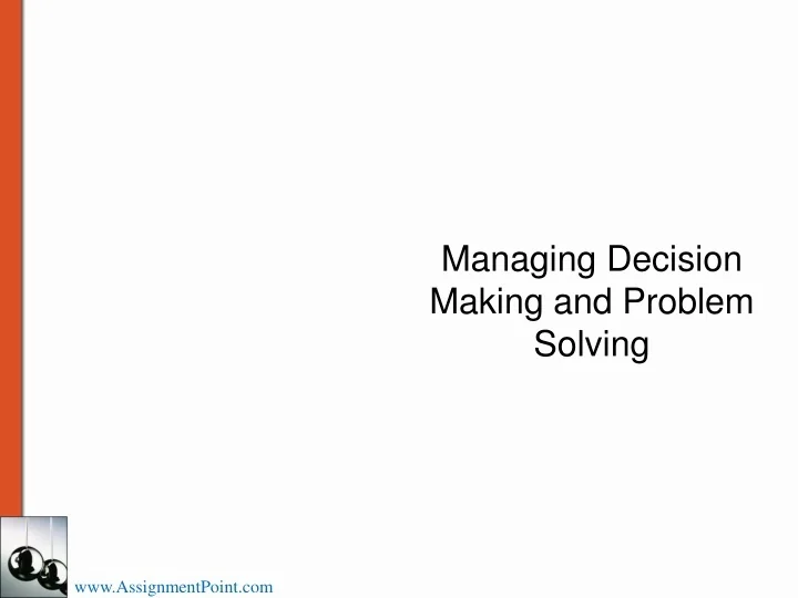 PPT - Managing Decision Making and Problem Solving PowerPoint Presentation - ID:9733623