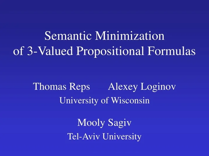 PPT - Semantic Minimization of 3-Valued Propositional Formulas ...