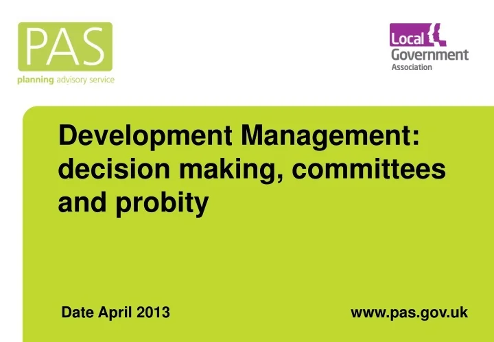 PPT - Development Management: decision making, committees and probity ...