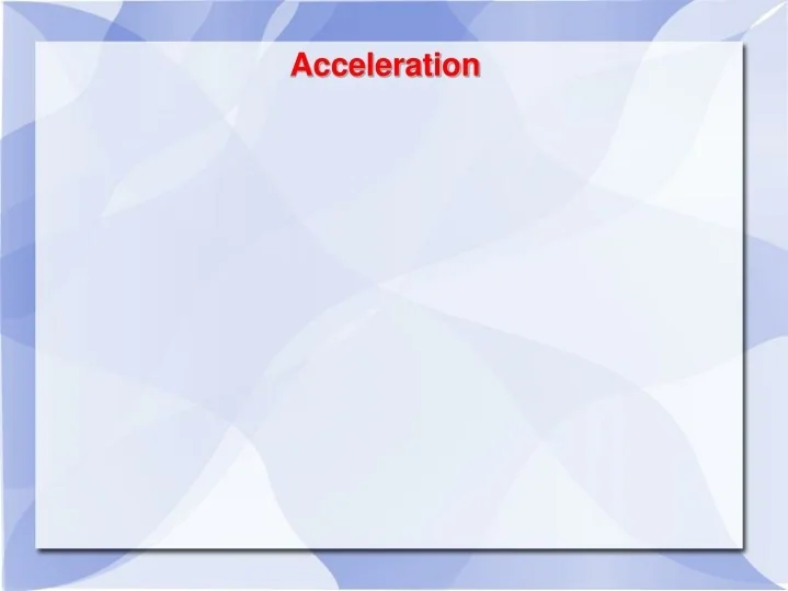 PPT - Acceleration PowerPoint Presentation, free download - ID:9734333