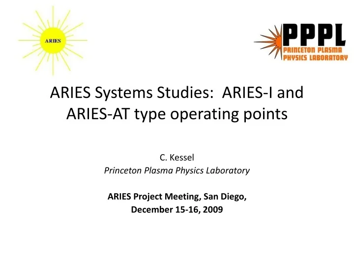 PPT - ARIES Systems Studies: ARIES-I and ARIES-AT type operating points ...