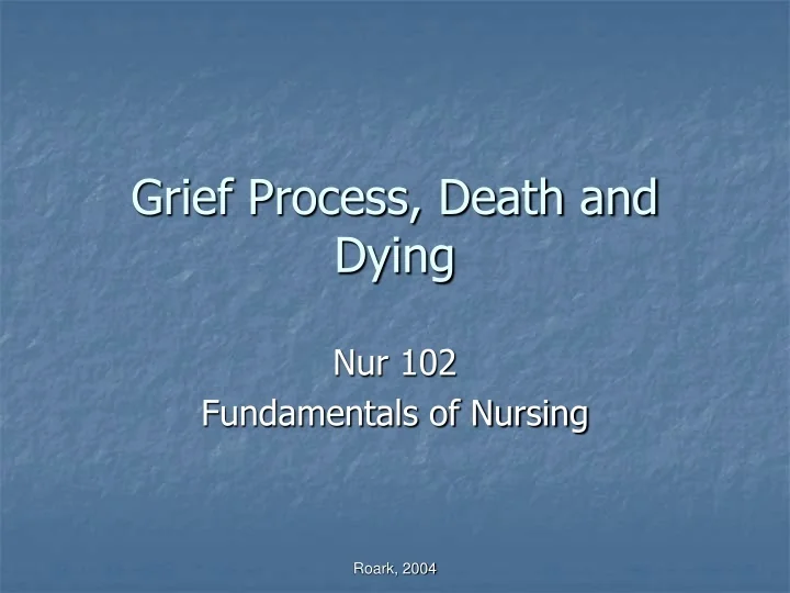 PPT - Grief Process, Death and Dying PowerPoint Presentation, free ...