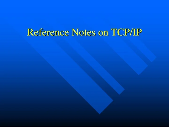PPT - Reference Notes on TCP/IP PowerPoint Presentation, free download ...