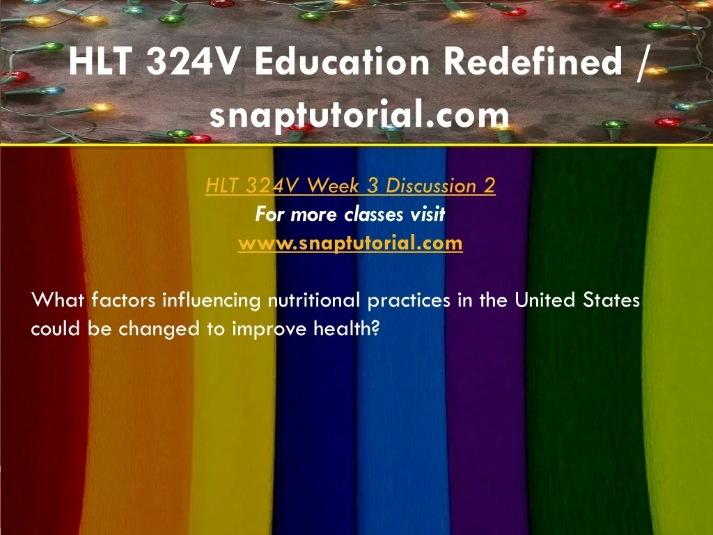 PPT - HLT 324V Education Redefined / snaptutorial.com PowerPoint Presentation - ID:9793430